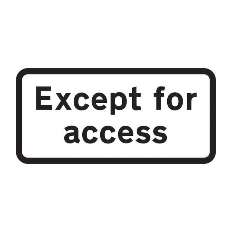 Centurion - 610 x 288mm ACP 'Except for access' Road Sign (with channel)