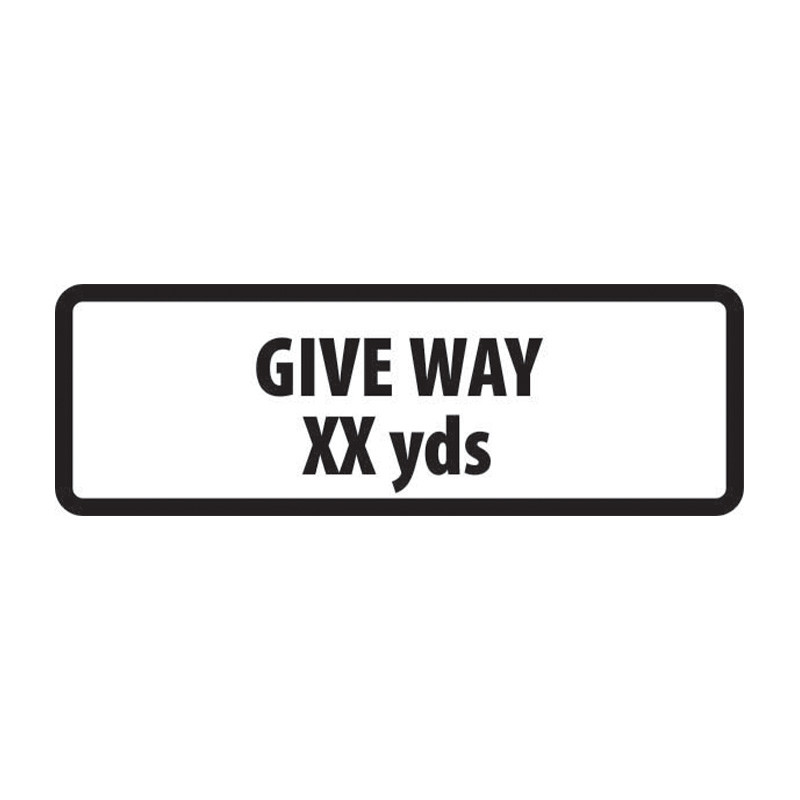 Centurion - 'Give Way XX yds' Supplementary Plate, Zintec (860mm x 360mm)